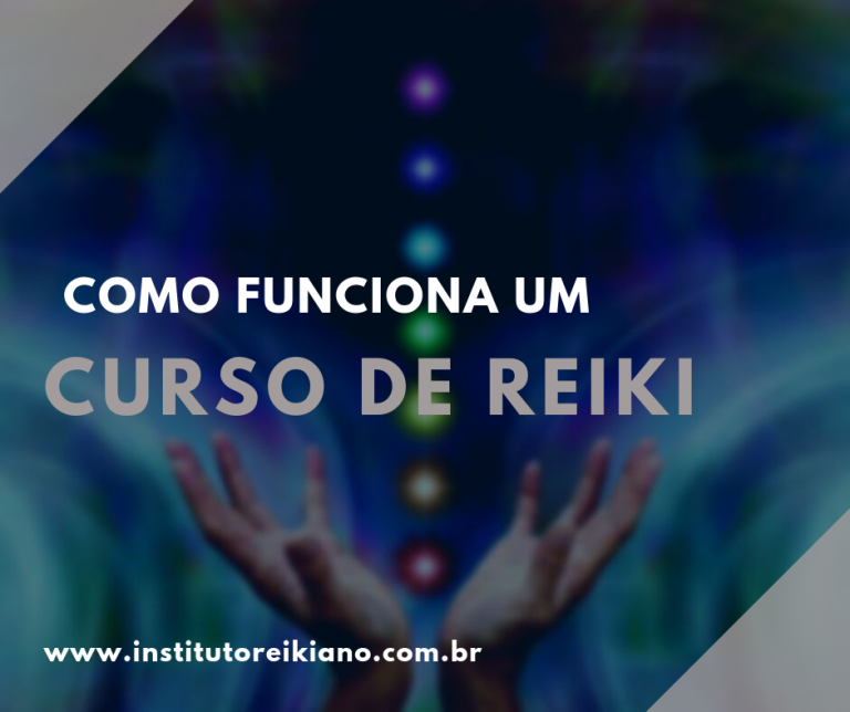 Curso de Reiki: como funciona, quanto custa, onde fazer? - Instituto Reikiano