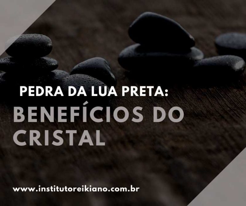 Pedra da Lua Preta: benefícios do cristal - Instituto Reikiano