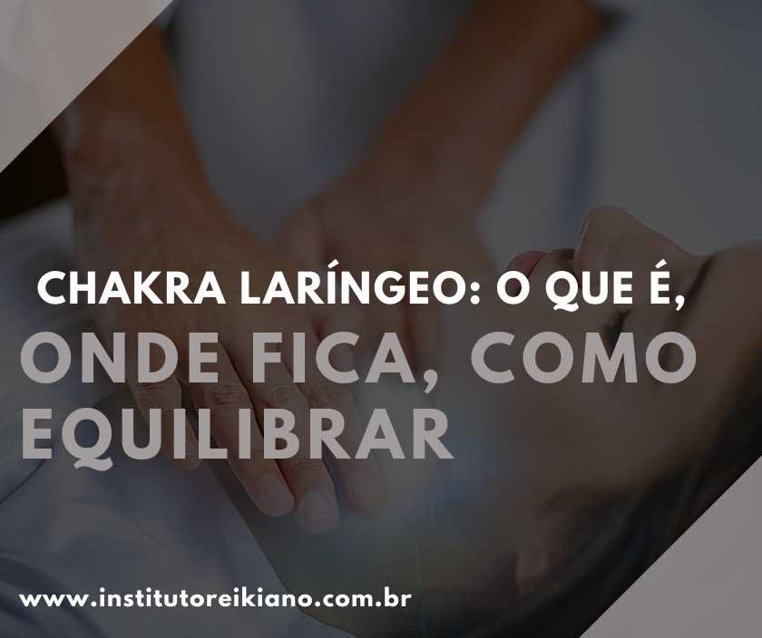 Chakra Laríngeo: o que é, onde fica, como equilibrar - Instituto Reikiano